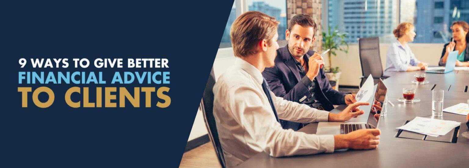 9 Ways To Give Better Financial Advice For Clients